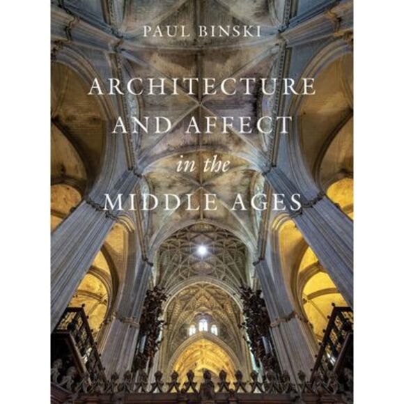 Paul Binski | Other | Architecture And Affect In The Middle Ages Paul ...